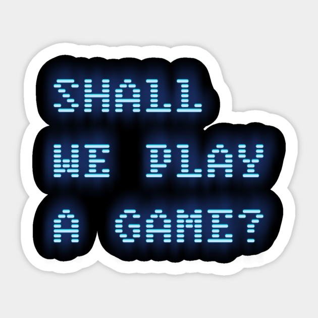 Shall we play a game? WarGames Movie - Shall We Play A Game - Sticker ...