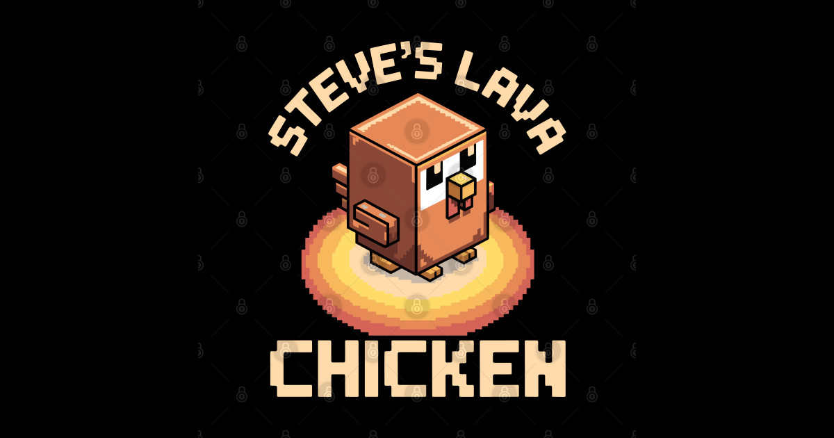 Lava Chicken Steve's Lava Chicken Shirt Song Minecraft Movie Women Men ...