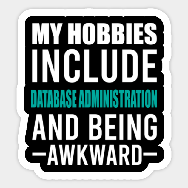 Database Administration is my Hobby, Database Administrator Gift, Funny ...
