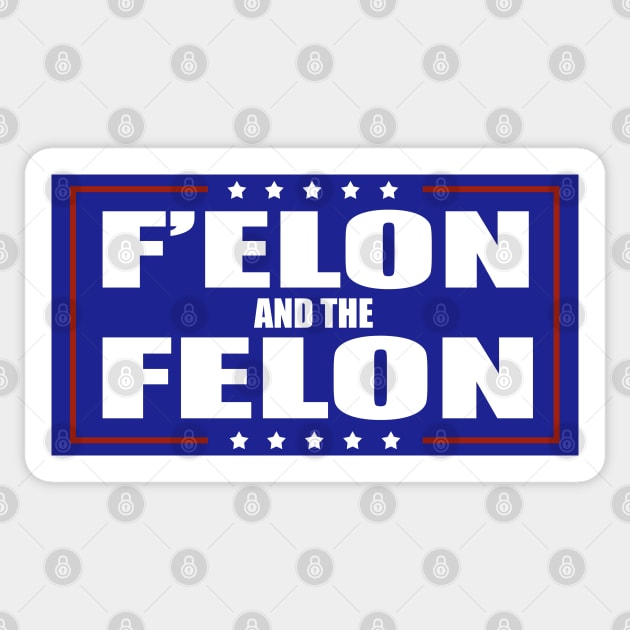 F'Elon And The Felon - F Elon And The Felon - Sticker | TeePublic
