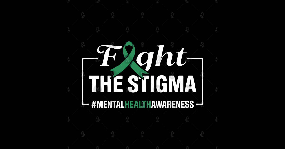 Mental Health Awareness Fight the Stigma Mental Health - Mental Health ...