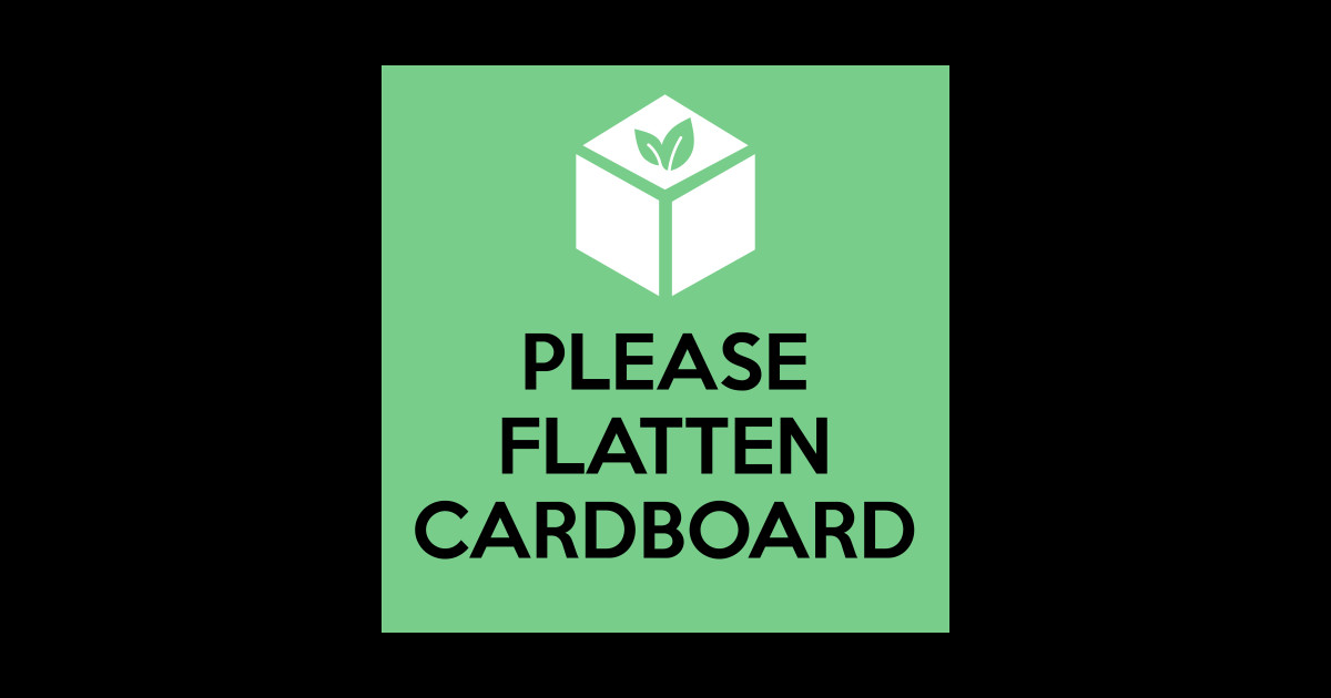 Please Flatten Cardboard Sticker - Flatten Cardboard - Sticker | TeePublic