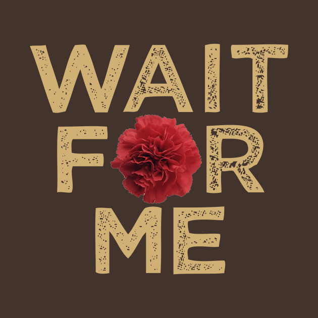 Wait for Me - Musical - T-Shirt | TeePublic