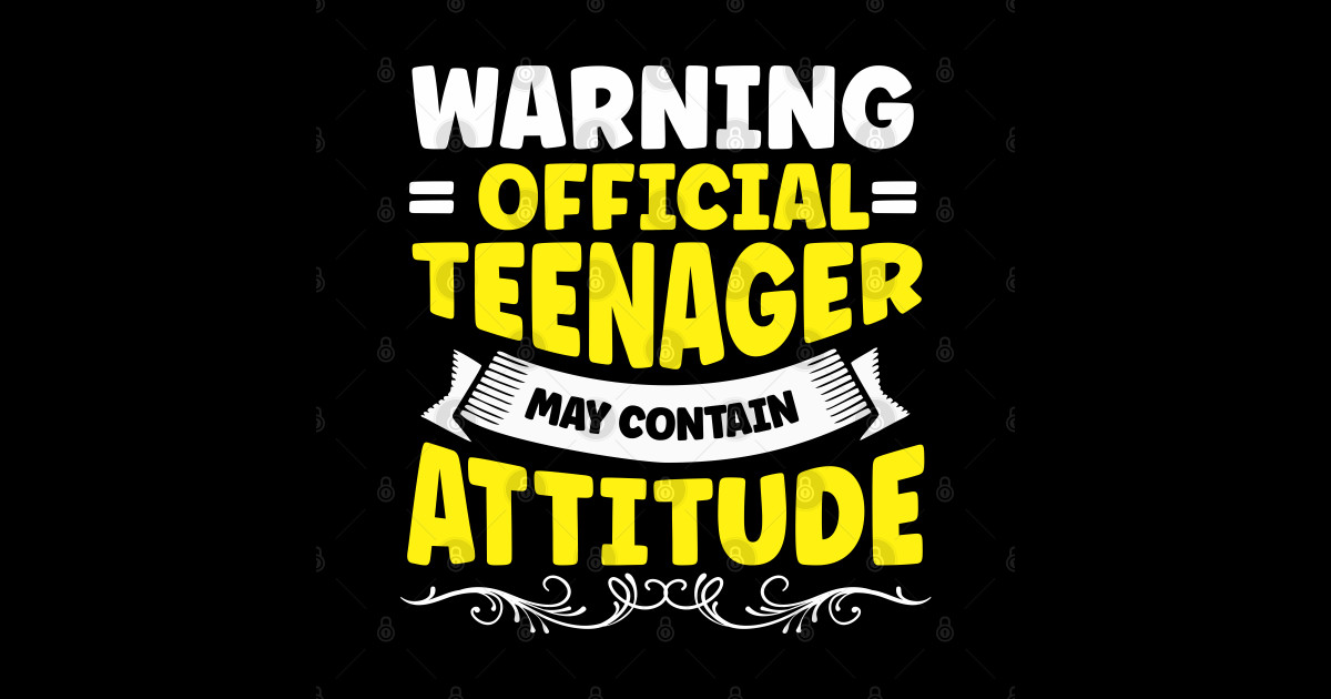 May Contain Attitude Warning Official Teenager - Official Teenager ...