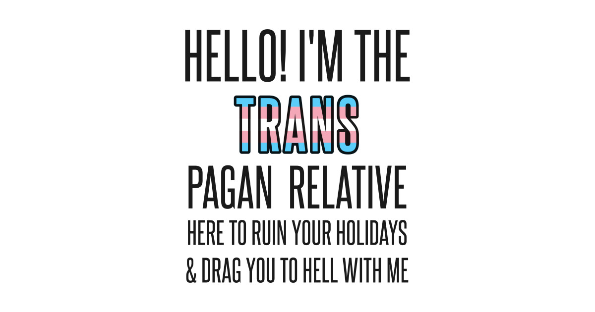 I’M THE TRANS PAGAN RELATIVE - Transgender Pride - T-Shirt | TeePublic