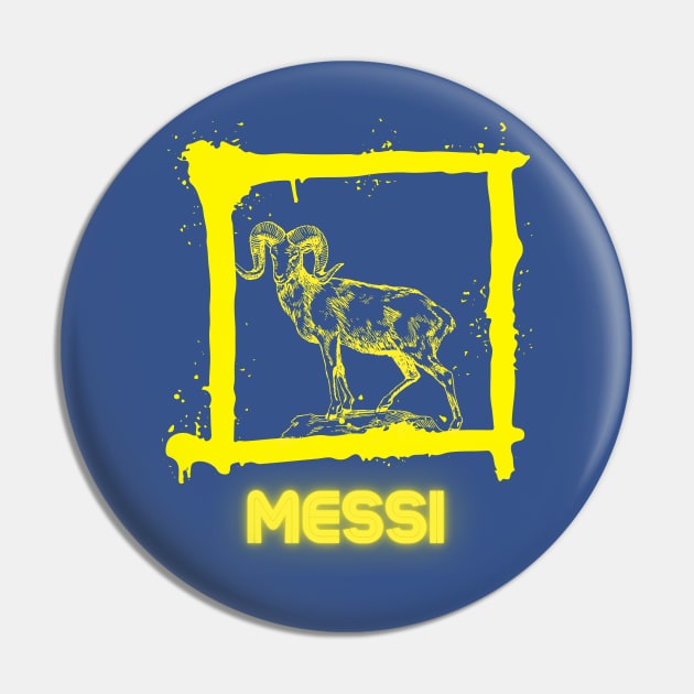 Messi the GOAT - Lionel Messi - Lionel Messi - Pin | TeePublic