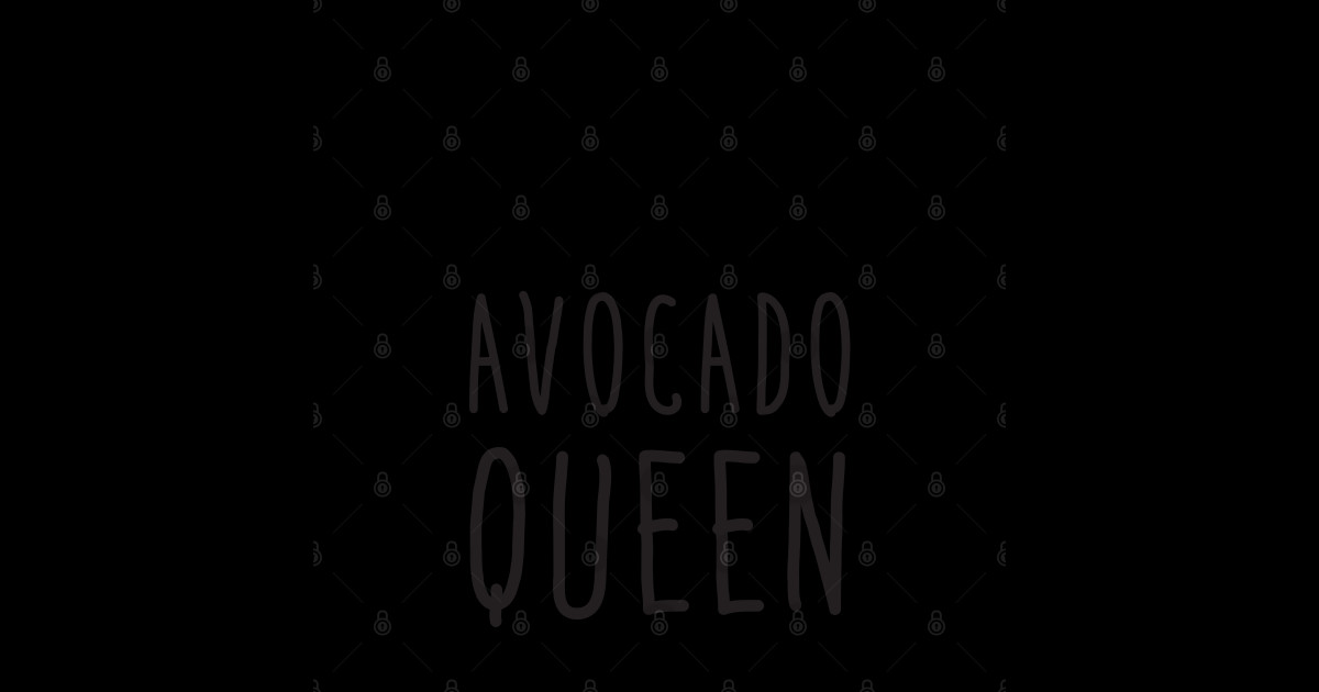 Avocado Queen - Avocado - Posters and Art Prints | TeePublic