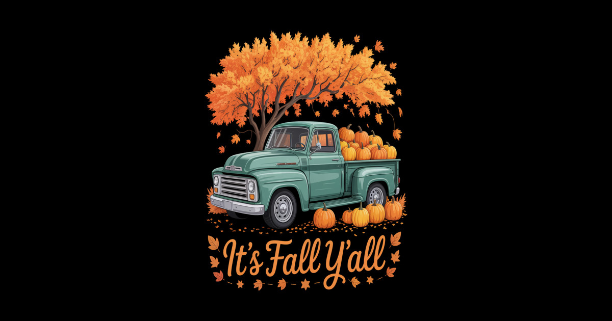 It's Fall Y'all Truck Autumn Tree Pumpkin Fall Thanksgiving - Its Fall ...
