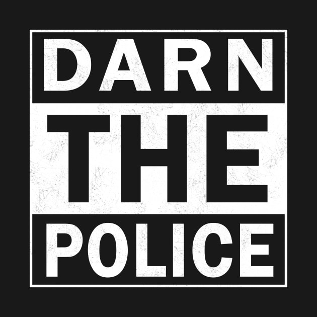 Darn the Police - Darn The Police - T-Shirt | TeePublic