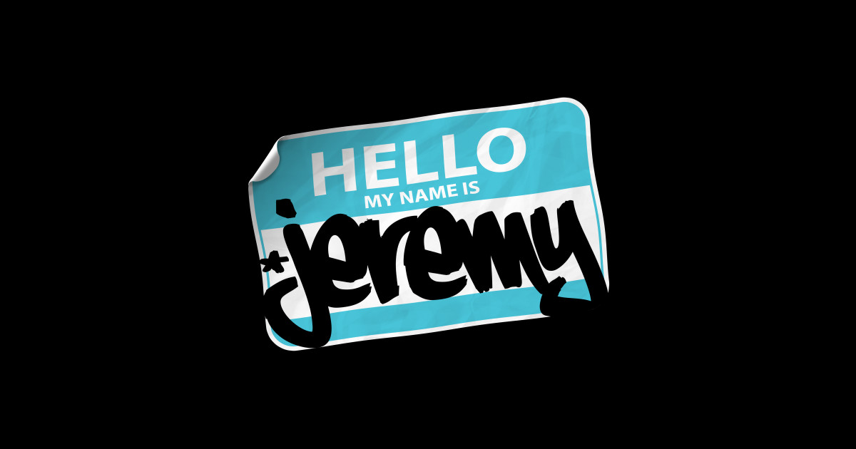 Hello My Name is JEREMY - Jeremy - Sticker | TeePublic