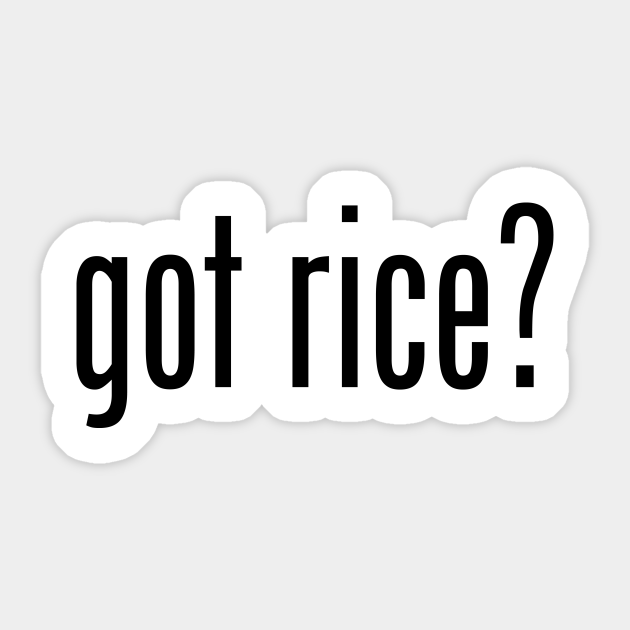 Got Rice? Filipino Food Humor Design by AiReal Apparel - Got Rice ...