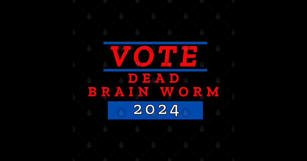 Dead Brain Worm 2024 - Election - Sticker | TeePublic