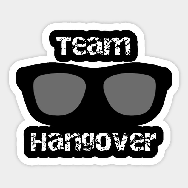 Team Hangover - Team Hangover - Sticker | TeePublic
