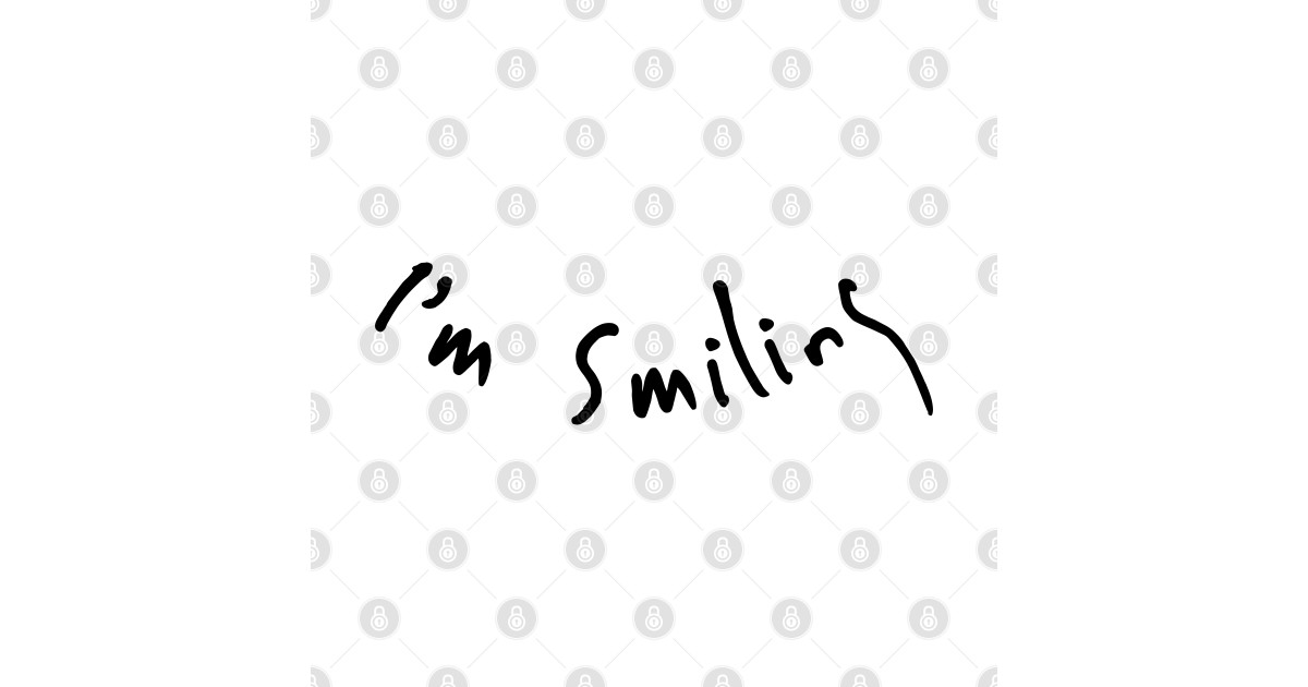 I'm Smiling - Smiling - T-Shirt | TeePublic