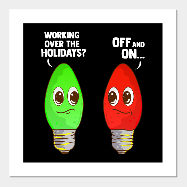Working Over The Holidays Christmas Joke - Funny Christmas - Posters ...