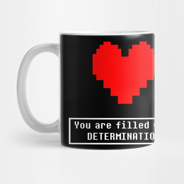 You are filled with determination undertale - Undertale - Mug | TeePublic
