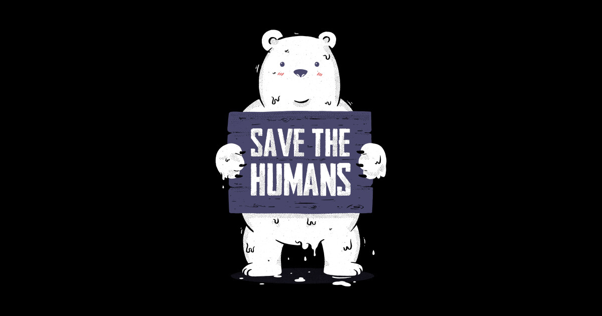 Save The Humans - Save The Planet - Sticker | TeePublic