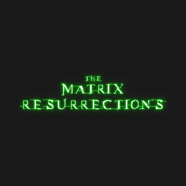 Resurrection Of The Matrix - Matrix - T-Shirt | TeePublic