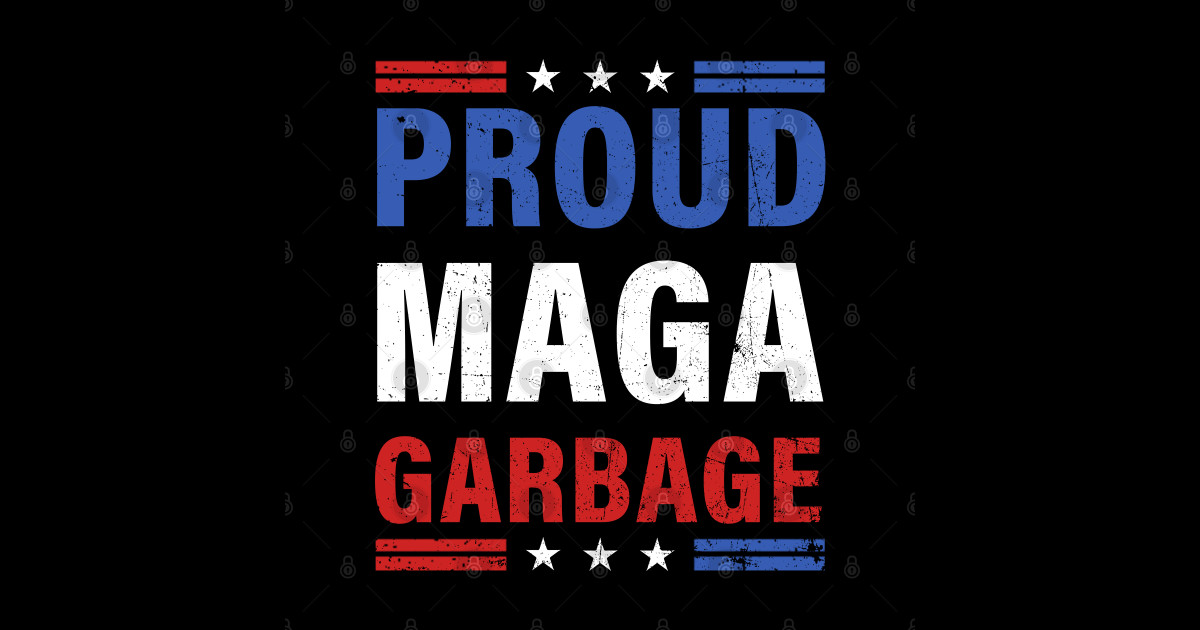 Proud MAGA Garbage Trump Supporter - Proud Maga Garbage - Sticker ...