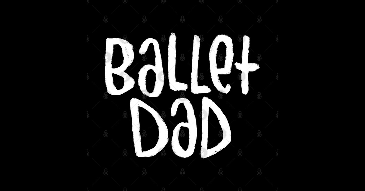 Ballet Dance Dad, Typography Ballet Dad - Ballet Dad - Sticker | TeePublic