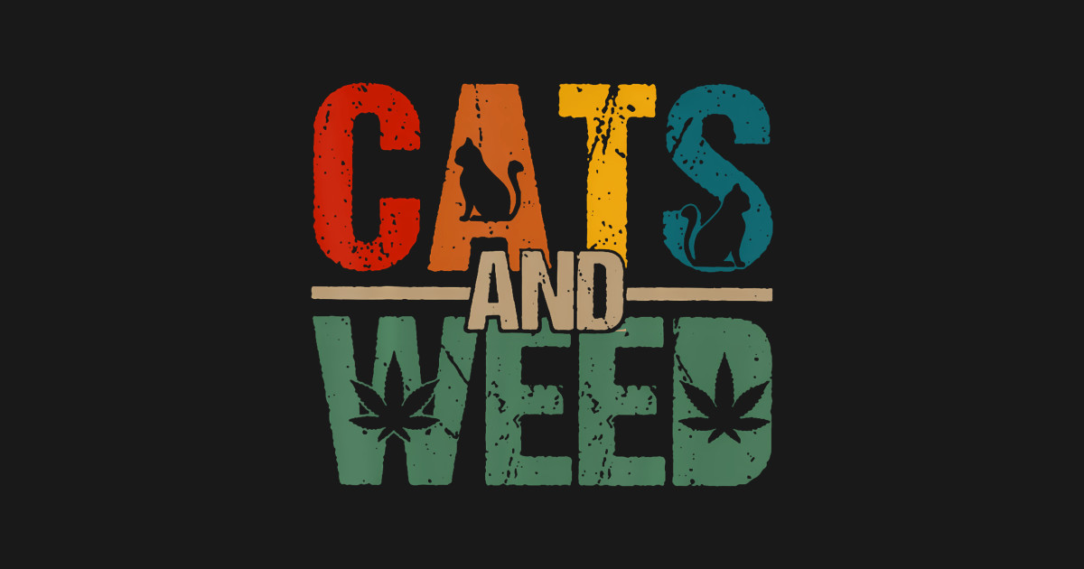 Cats And Weed Cannabis Stoner Marijuana Cat Mom Dad For - Cats And Weed ...