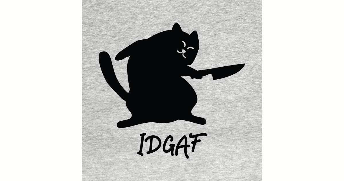 IDGAF Cat - Cat - T-Shirt | TeePublic