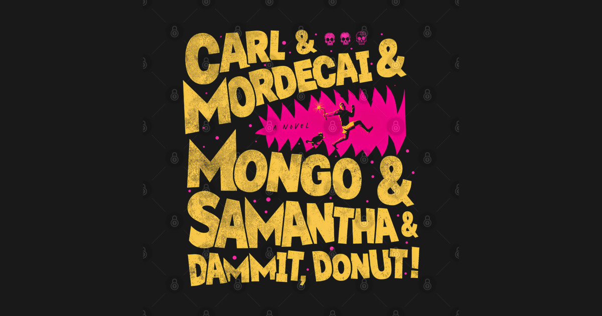 Dungeon Crawler and Mordecai and Mongo And Samantha and Dammit, Donut ...