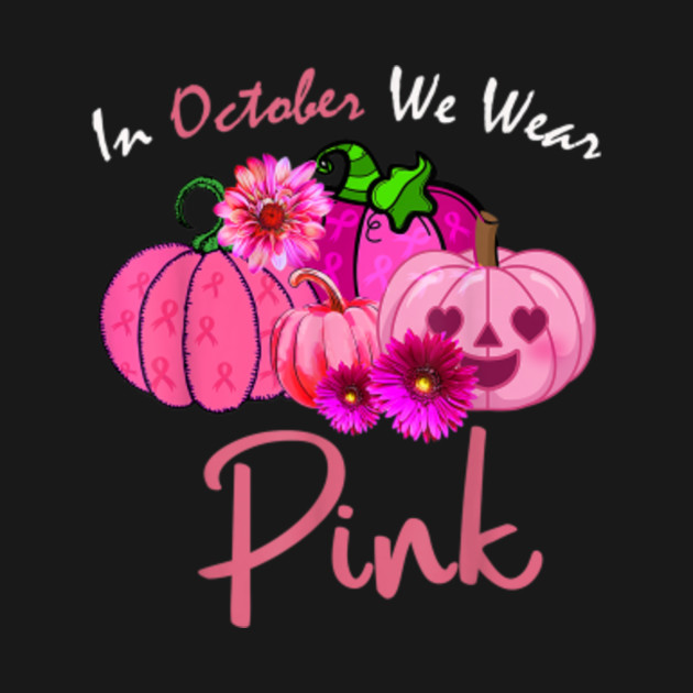 In October We Wear Pink Breast Cancer Awareness Halloween In October