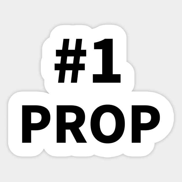 Number one PROP - Prop - Sticker | TeePublic