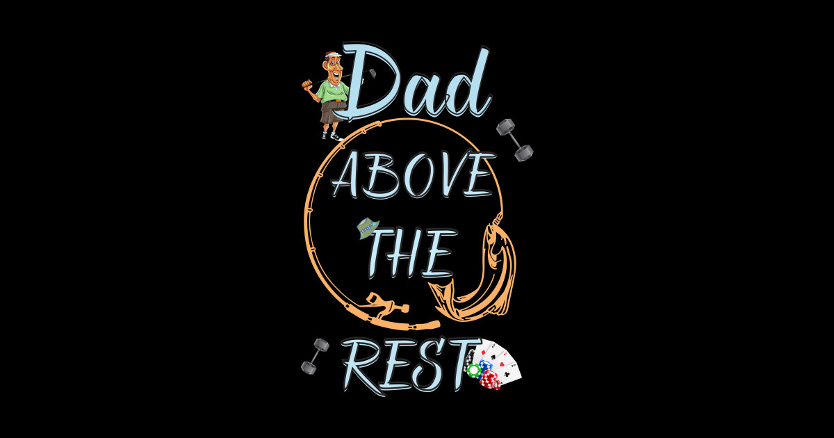 Dad above the rest - Dad - Sticker | TeePublic