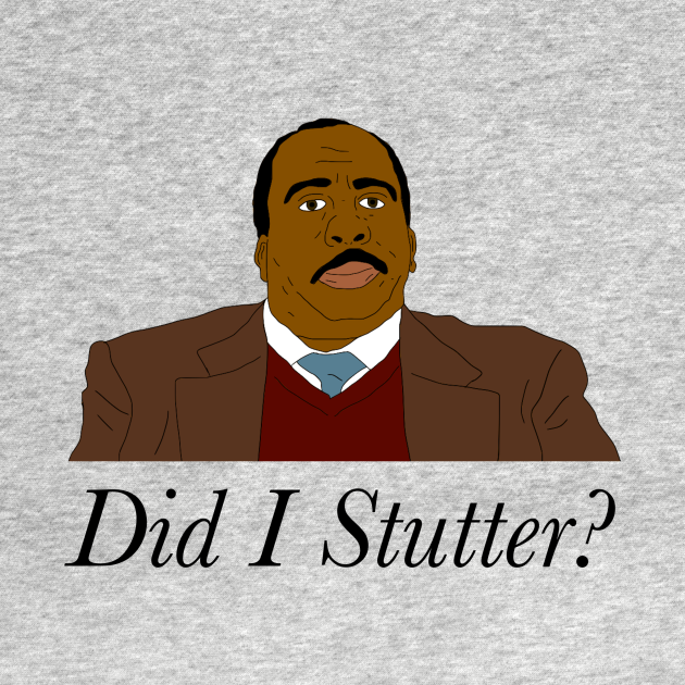 Stanley Did I Stutter? - Stanley Hudson - Long Sleeve T-Shirt | TeePublic