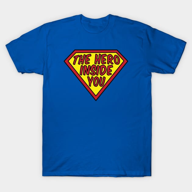 The Hero Inside You - Superhero - T-Shirt | TeePublic