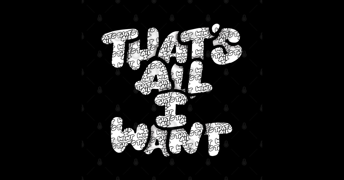 That's All I Want lettering series - All I Want - Sticker | TeePublic