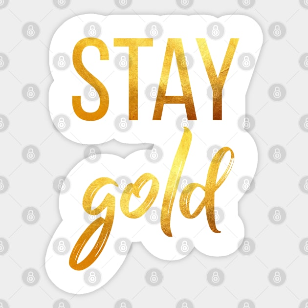Stay Gold - Stay Gold - Sticker | TeePublic