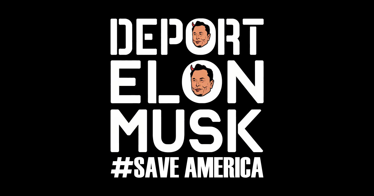 DEPORT ELON MUSK - SAVE AMERICA - Deport Elon Musk - Sticker | TeePublic