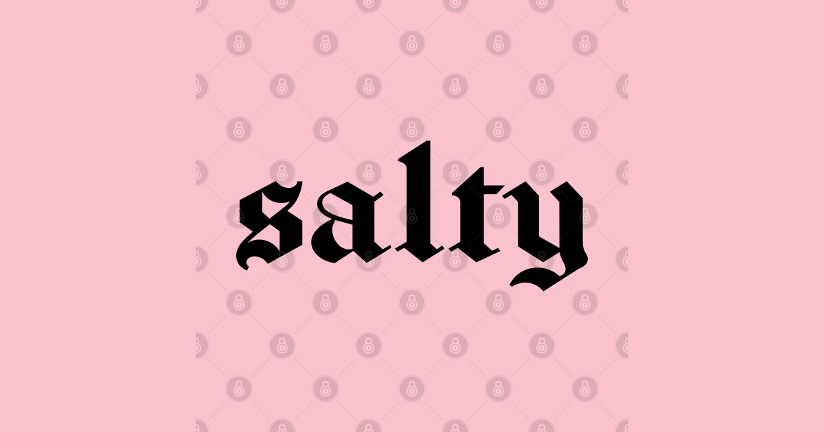 "salty" in black gothic letters - blackletter art - Sarcastic - T-Shirt ...