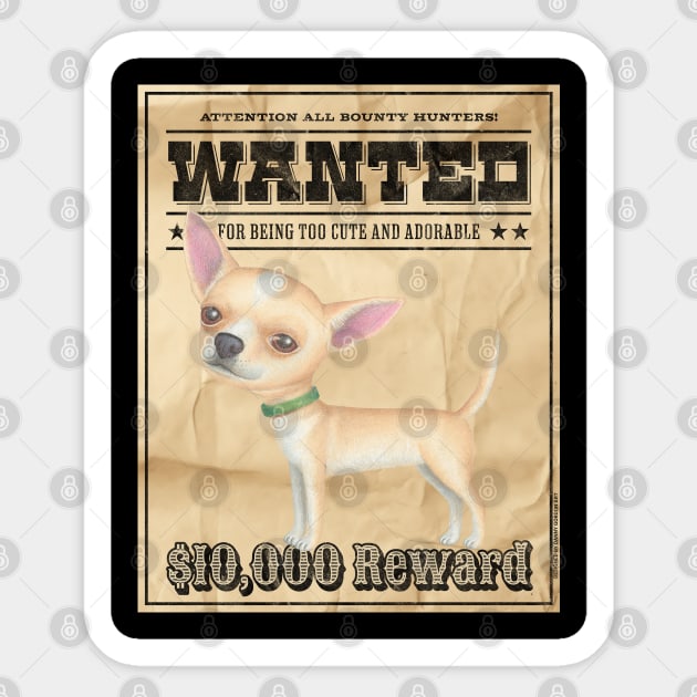 Cute Funny Chihuahua Dog Wanted Poster - Chihuahua Dog Lover - Sticker ...