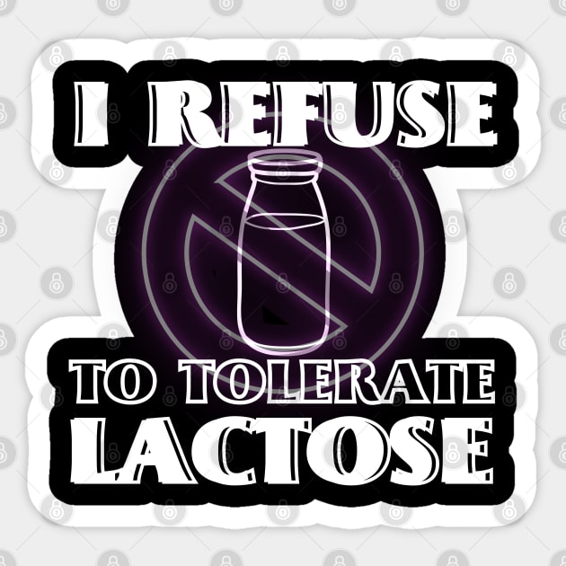 I Refuse To Tolerate Lactose Funny Lactose Intolerance - Lactose ...