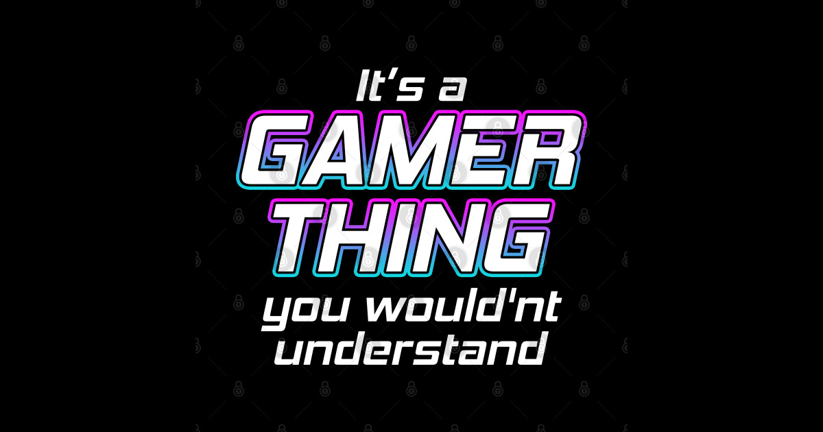 Its A Gamer Thing - Gamer Thing - T-Shirt | TeePublic