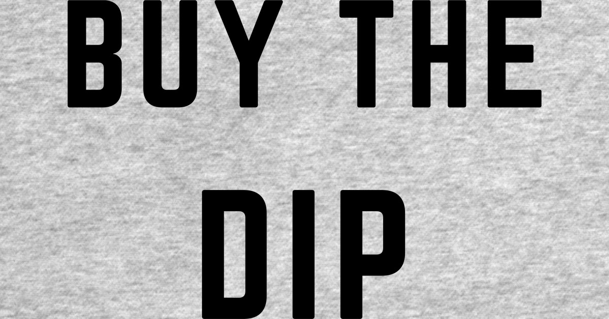 Buy the Dip - Buy The Dip - T-Shirt | TeePublic