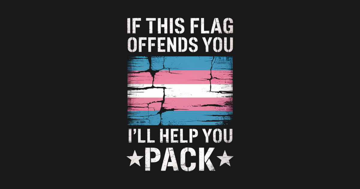 If This Flag Offends You Trans Rainbow Pride Transgender - Trans ...