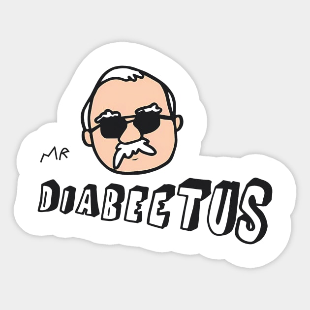 Mr. Diabeetus - Diabeetus - Sticker | TeePublic