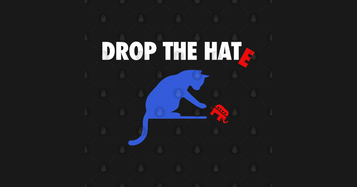 Drop-The-Hate - Drop The Hate - T-Shirt | TeePublic