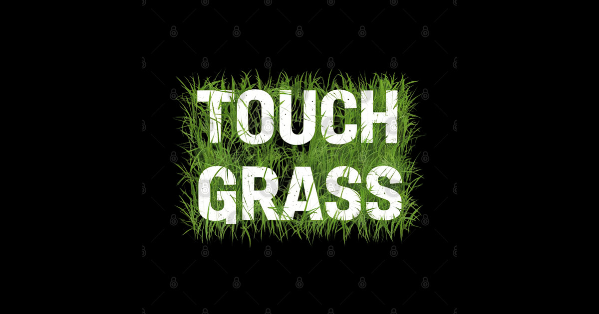 touch grass - Touch Grass - Sticker | TeePublic