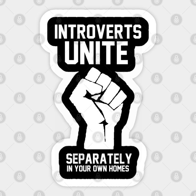 Introverts unite separately in your own homes - Introverts Unite ...
