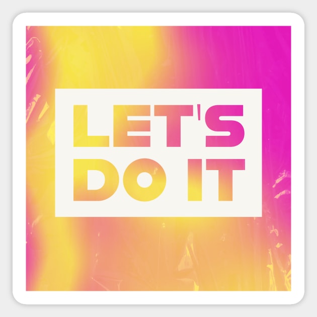 let's do it - Funny - Sticker | TeePublic