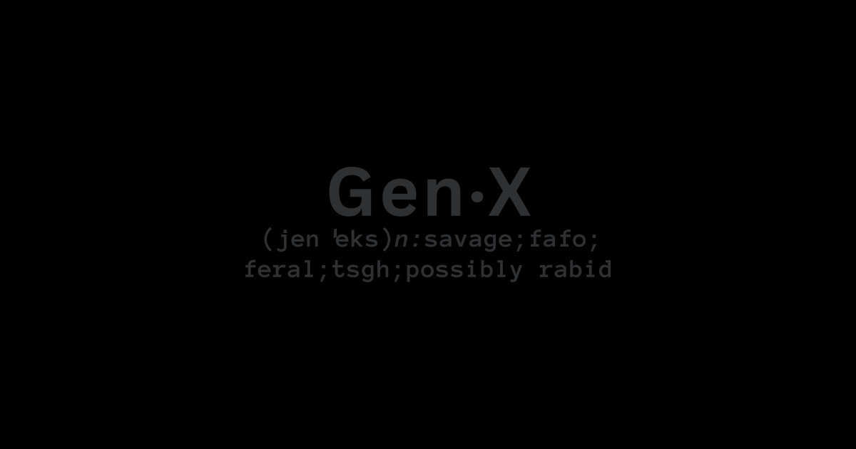 Gen X dictionary definition savage fafo feral tsgh possibly rabid funny ...