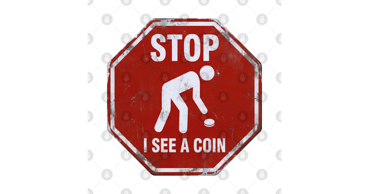 Stop I See A Coin Red Sign Metal Detector Hobby - Coin Collector - T ...
