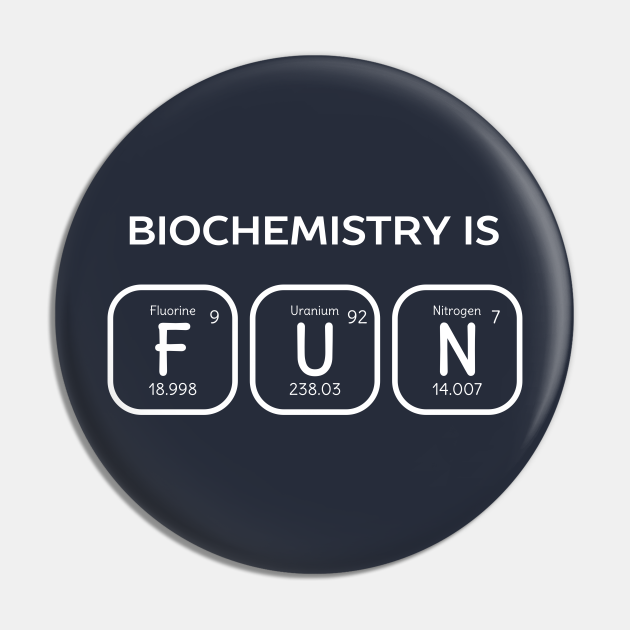 Biochemistry Is Fun Periodic Table - Science - Pin | TeePublic