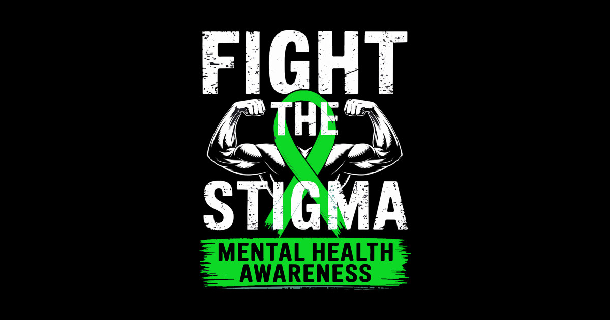 Fight The Stigma Mental Health Awareness Depression Anxiety - Fight The ...